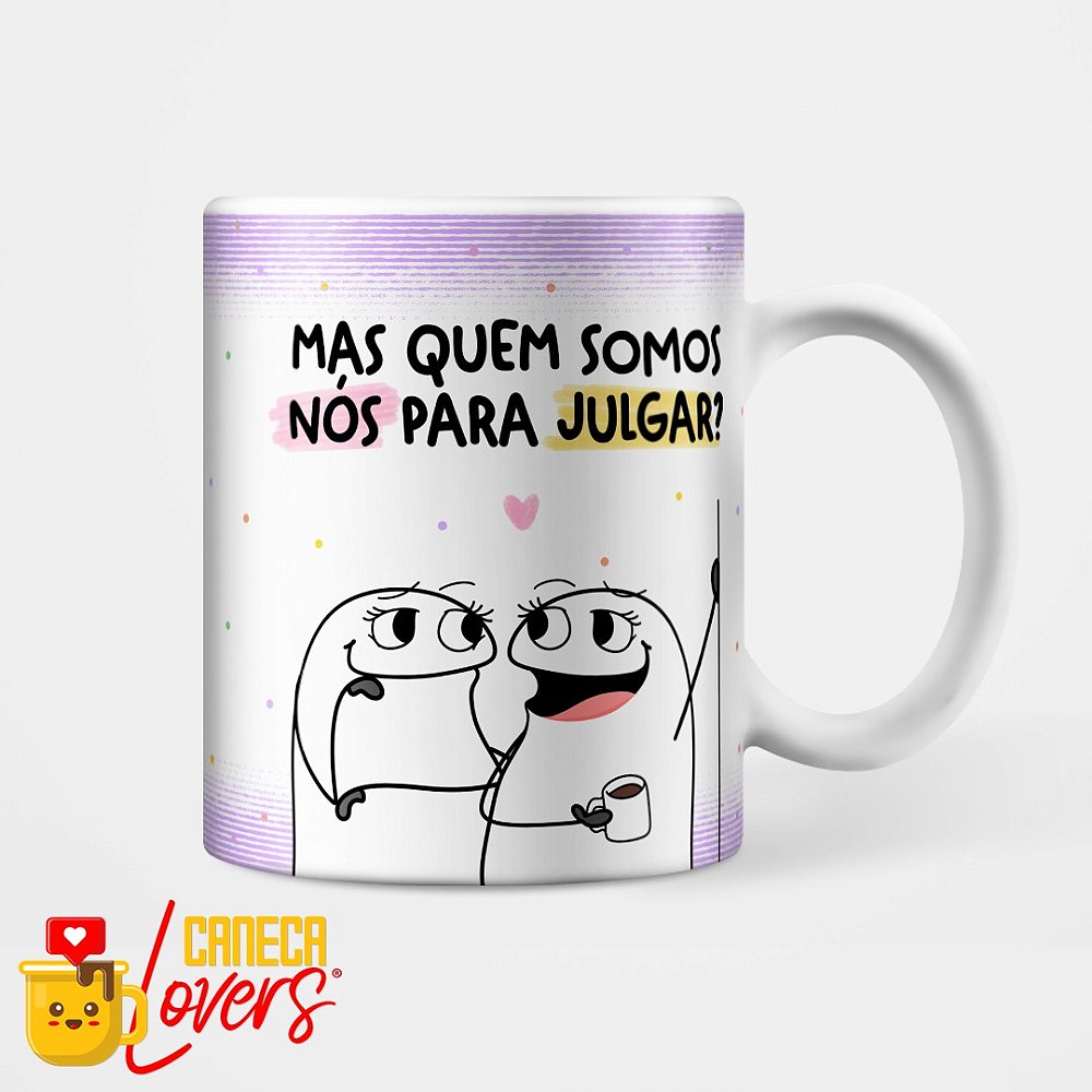 Caneca Flork Amigas - Mas quem somos nós para julgar - Caneca Lovers
