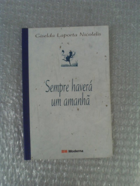 Sempre Haverá Um Amanhã - Giselda Laporta Nicolelis - Seboterapia - Livros Sempre Haverá Um Amanhã - Giselda Laporta Nicolelis - Seboterapia - Livros