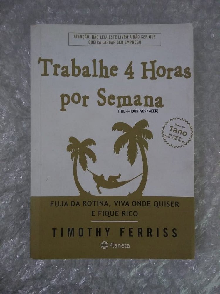 Trabalhe 4 Horas Por Semana - Timothy Ferriss - Seboterapia - Livros Trabalhe 4 Horas Por Semana - Timothy Ferriss - Seboterapia - Livros