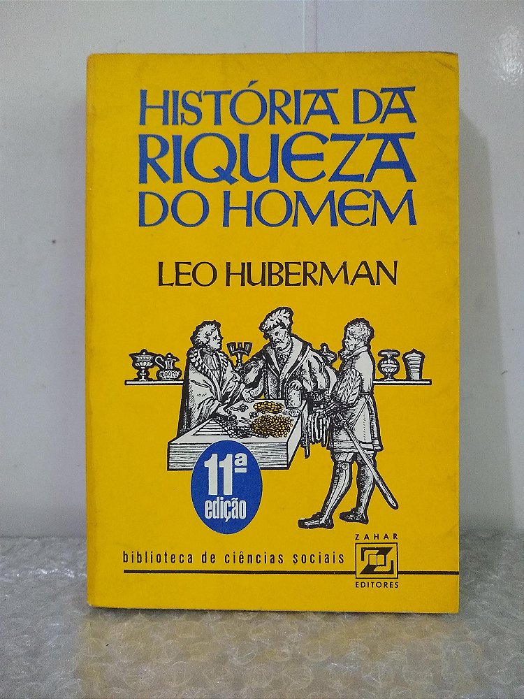 História da Riqueza do Homem - Leo Huberman - Seboterapia - Livros