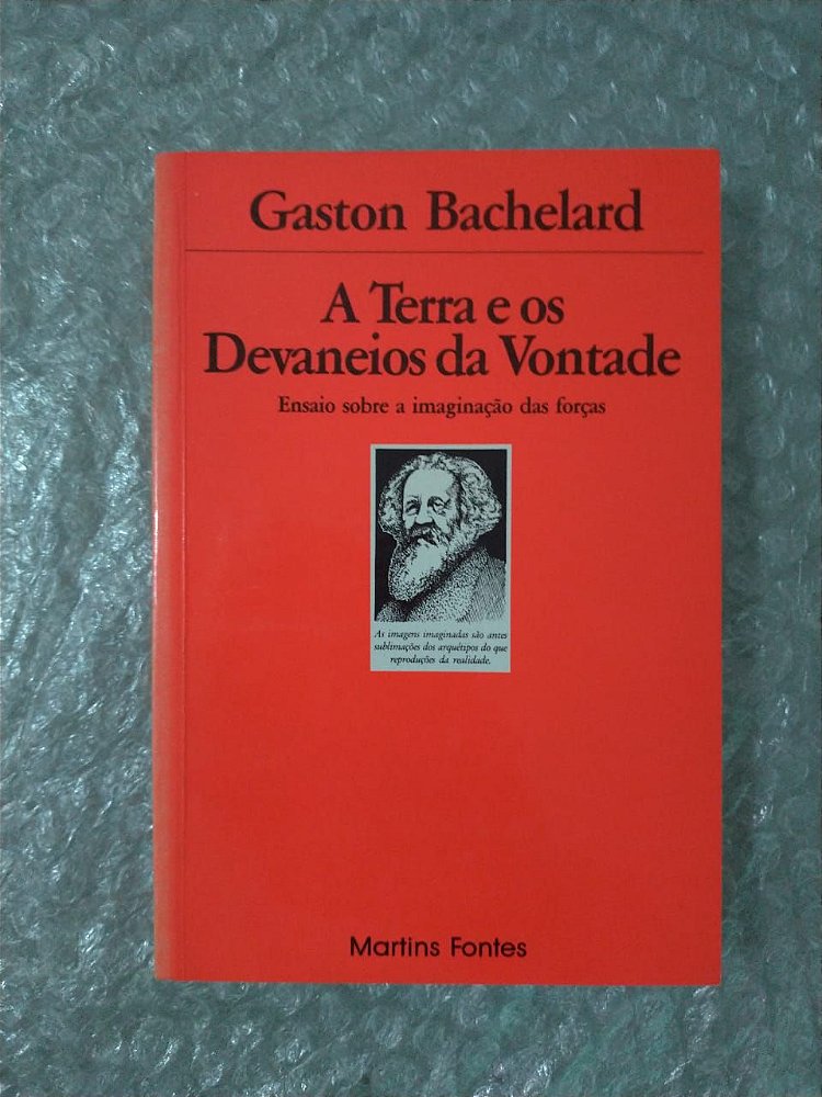 A Terra e os Devaneios da Vontade - Gaston Bachelard - Seboterapia - Livros A Terra e os Devaneios da Vontade - Gaston Bachelard - Seboterapia - Livros