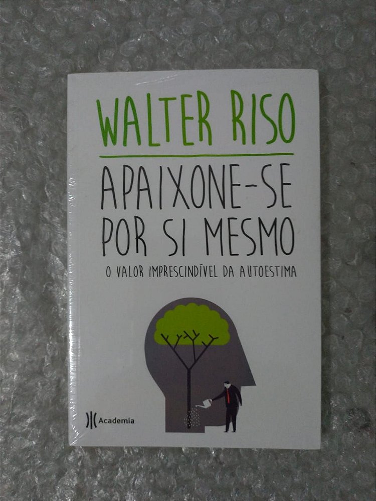 Apaixone-se por si Mesmo - Walter Riso - Seboterapia - Livros