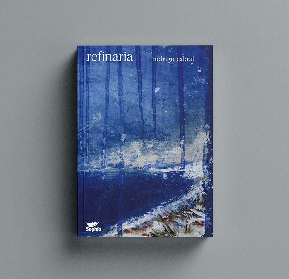 refinaria, de Rodrigo Cabral - Sophia
