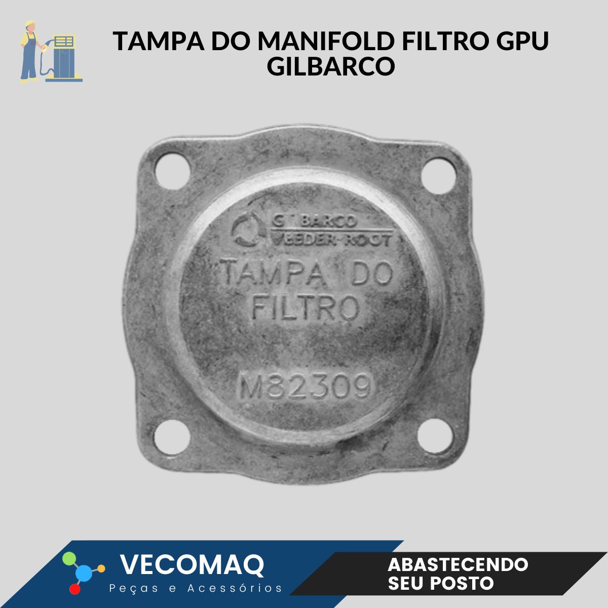 Tampa do Filtro GPU Manifold Gilbarco - Vecomaq - Abastecendo seu negócio!