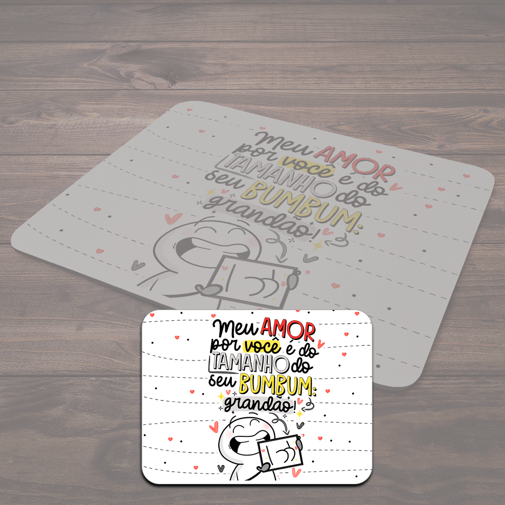 Mouse Pad Namorados - Meu amor é do tamanho do seu bumbum! - Fun Geek Store