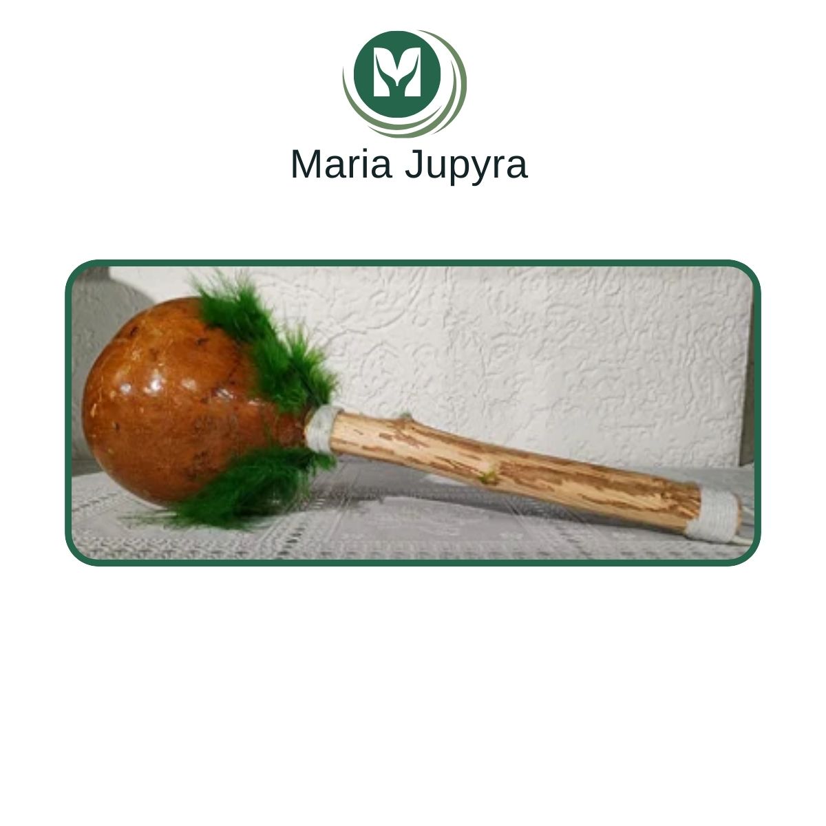 Maracás Artesanais – Rituais e Espiritualidade Indígena - Maria Jupyra ...