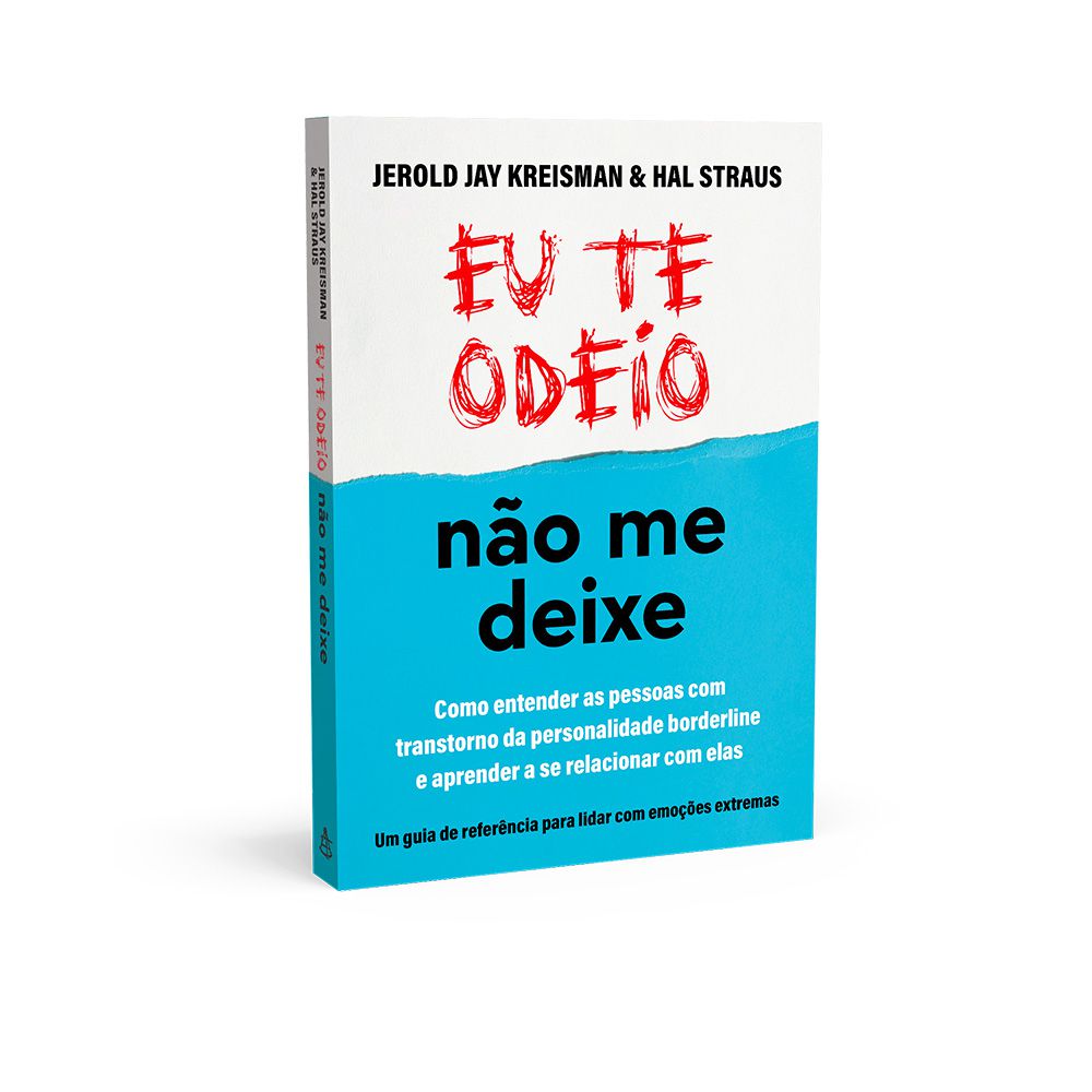 Eu Te Odeio - Não Me Deixe Como Entender As Pessoas Com Transtorno Da ... Eu Te Odeio - Não Me Deixe Como Entender As Pessoas Com Transtorno Da ...