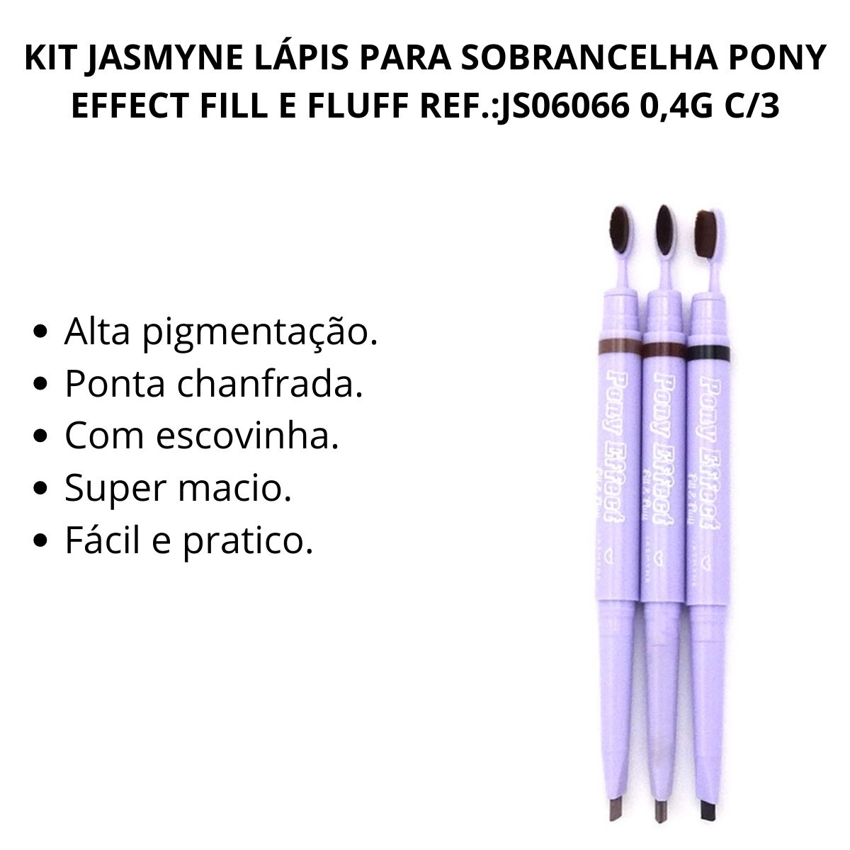 KIT JASMYNE LÁPIS PARA SOBRANCELHA PONY EFFECT FILL E FLUFF REF ...