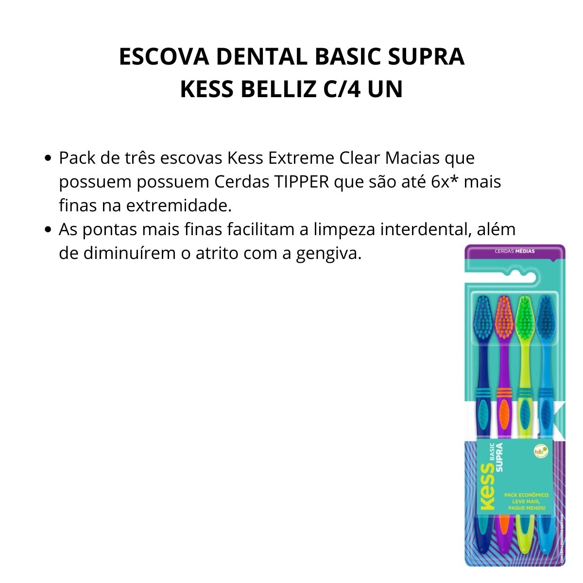 ESCOVA DENTAL BASIC SUPRA KESS BELLIZ C/4 UN - Teruya - Cosméticos e ...
