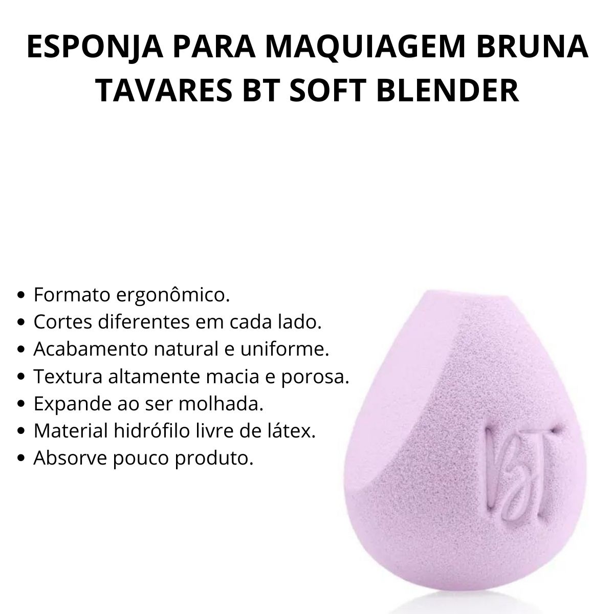 ESPONJA PARA MAQUIAGEM BRUNA TAVARES BT SOFT BLENDER - Teruya ...