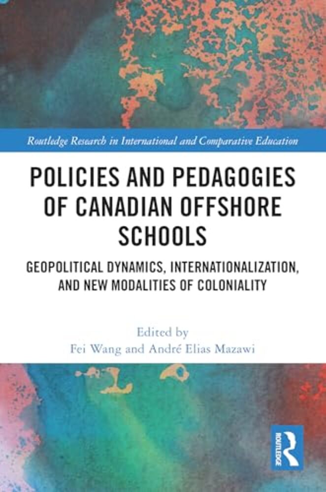Policies And Pedagogies Of Canadian Offshore Schools: Geopolitical ...