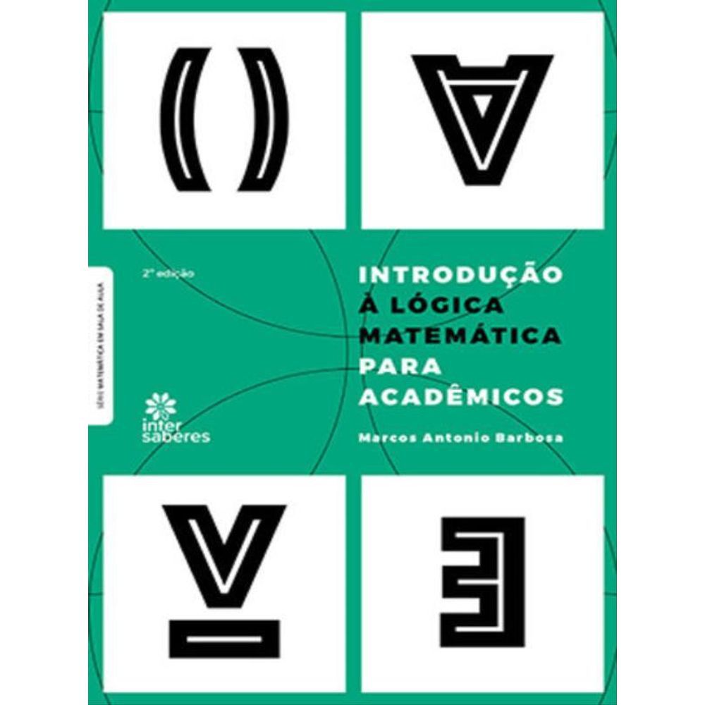 Introdução à lógica matemática para acadêmicos - espacodelivros