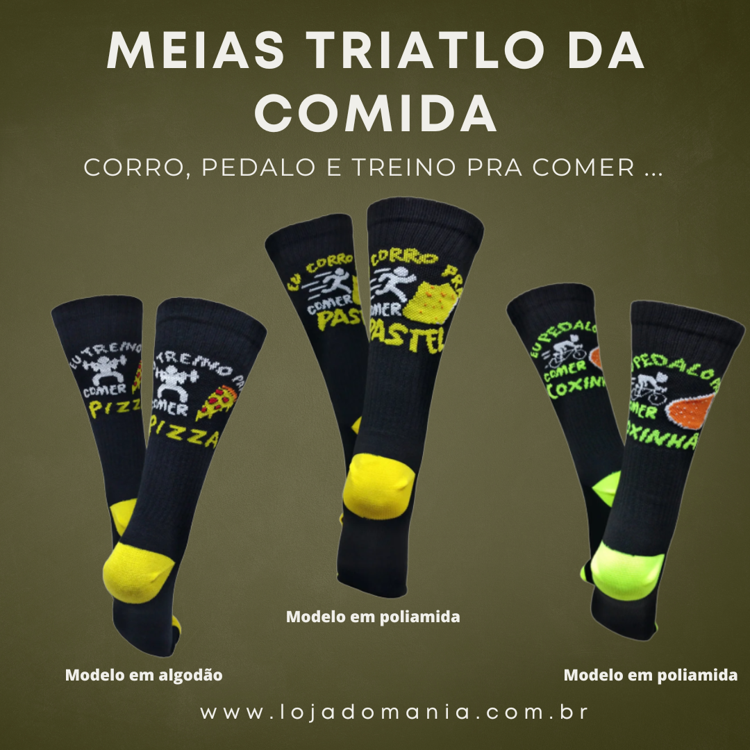 KIT Meias Triatlo da Comida - Eu CORRO, PEDALO e TREINO Pra comer ...