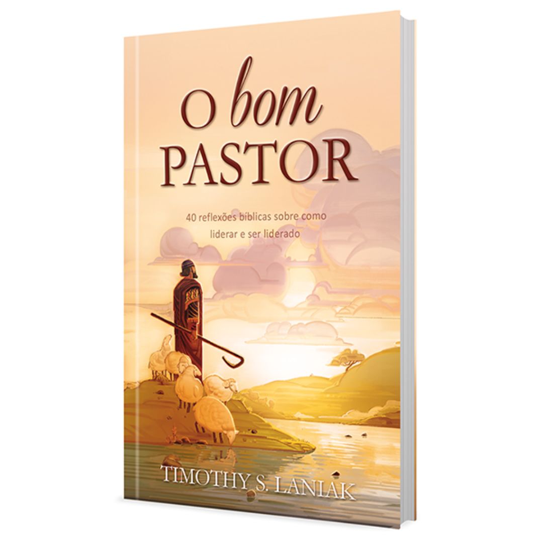 O Bom Pastor, Timothy S Laniak - Pão Diário | 100% Cristão - 100% ...