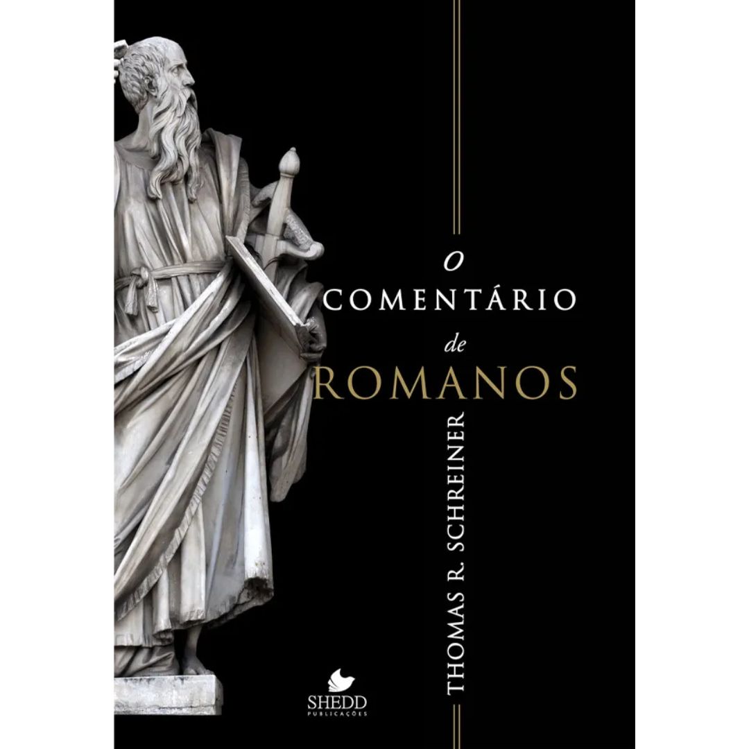 O Comentário de Romanos, Thomas R. Schreiner - Shedd | 100% Cristão ...