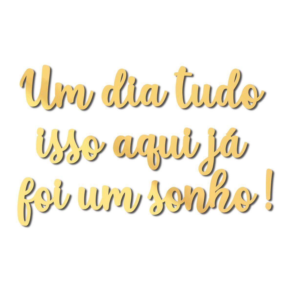 Espelho Um Dia Tudo Isso Aqui Já Foi Um Sonho - Acr Dourado - BRPF Decor