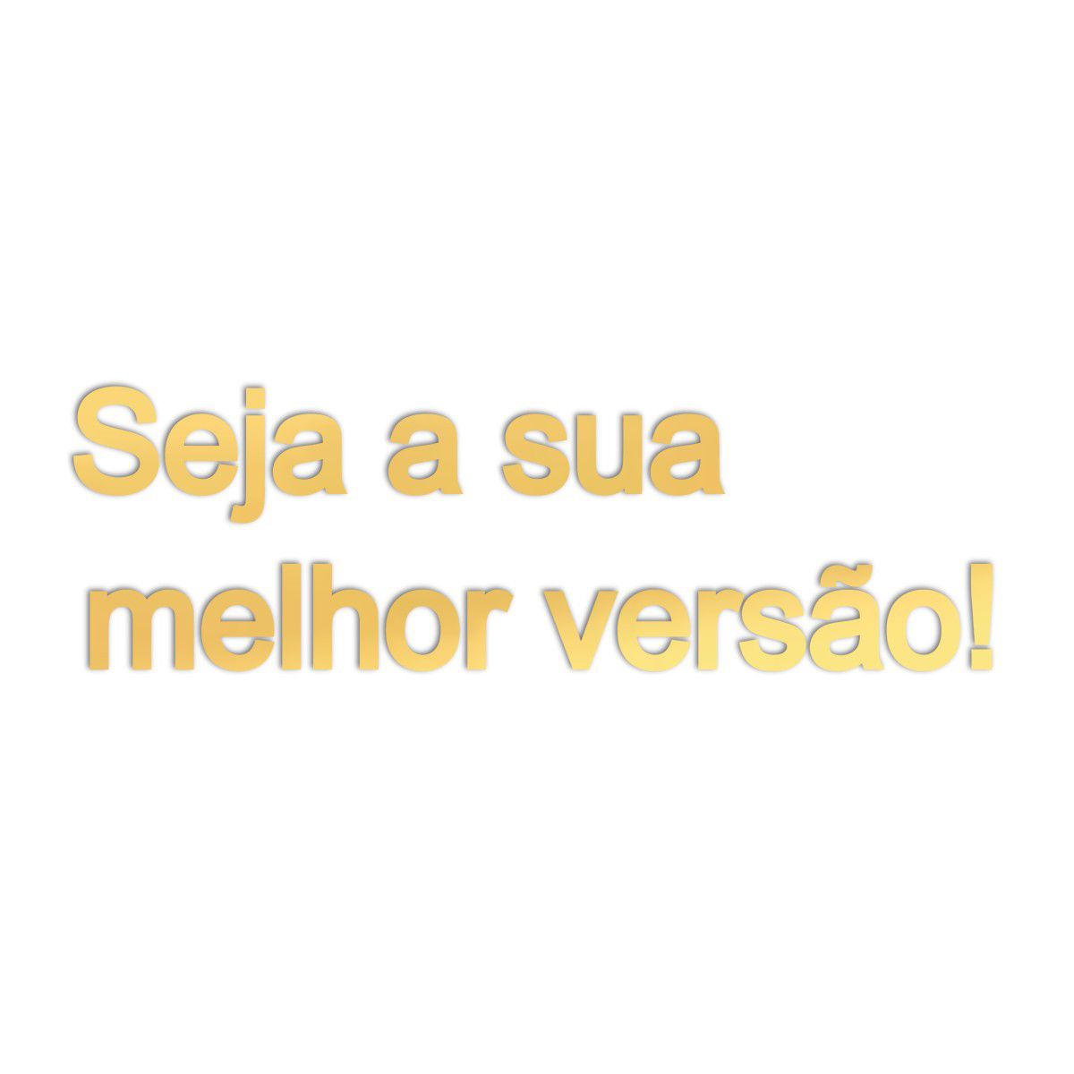 Espelho "Seja a sua melhor versão!" - Acrílico Dourado - BRPF Decor