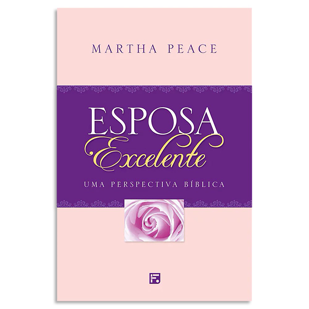 livro A Esposa Excelente de Martha Peace - Livraria Evangélica Online