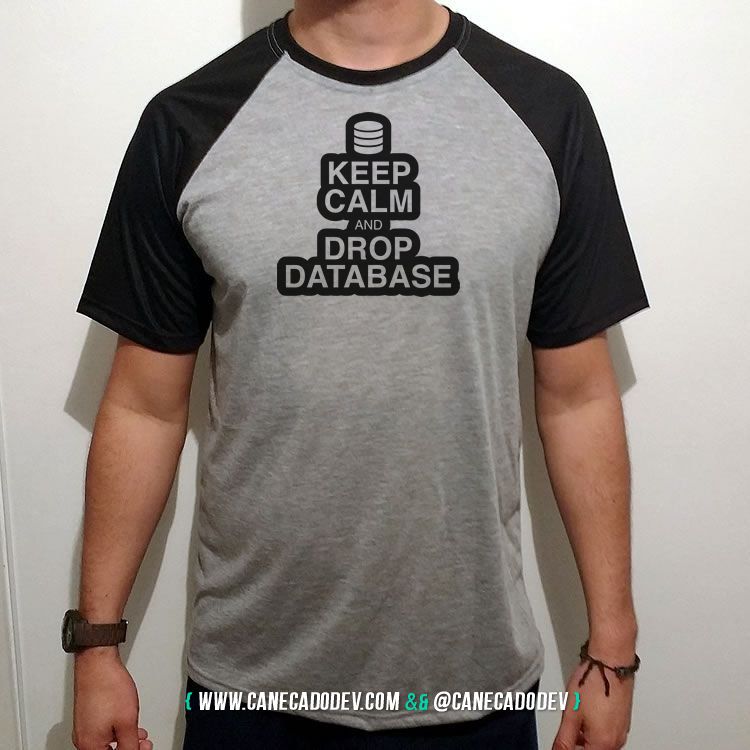 Camisa Raglan Keep Calm and Drop Database - Caneca do Dev - Canecas e ...