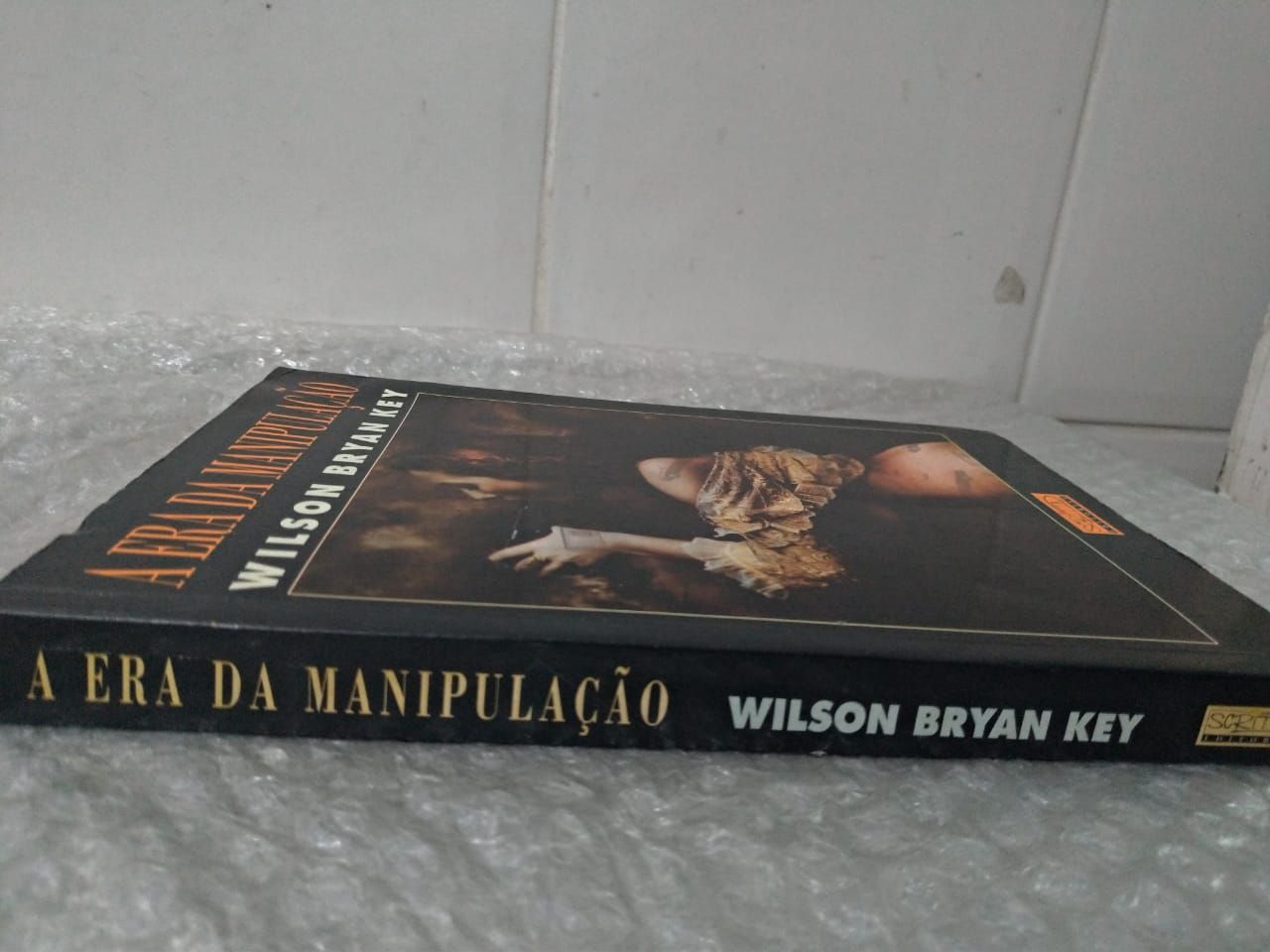 A Era da Manipulação Wilson Bryan Key - Seboterapia - Livros