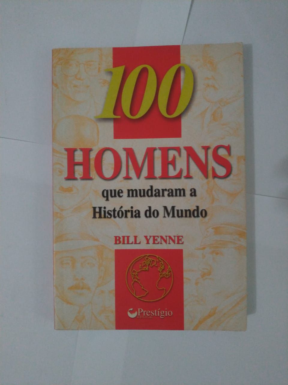 100 Homens que Mudaram a História do Mundo - Bill Yenne - Seboterapia ...