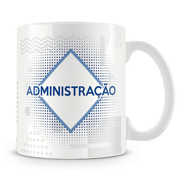 Caneca Administração - Caneca Personalizada para Todas as Ocasiões!