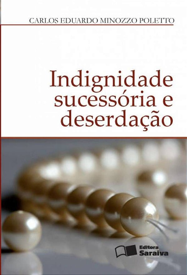 Indignidade Sucessória E Deserdação - 1ª Edição De 2012 - Livraria ... Indignidade Sucessória E Deserdação - 1ª Edição De 2012 - Livraria ...