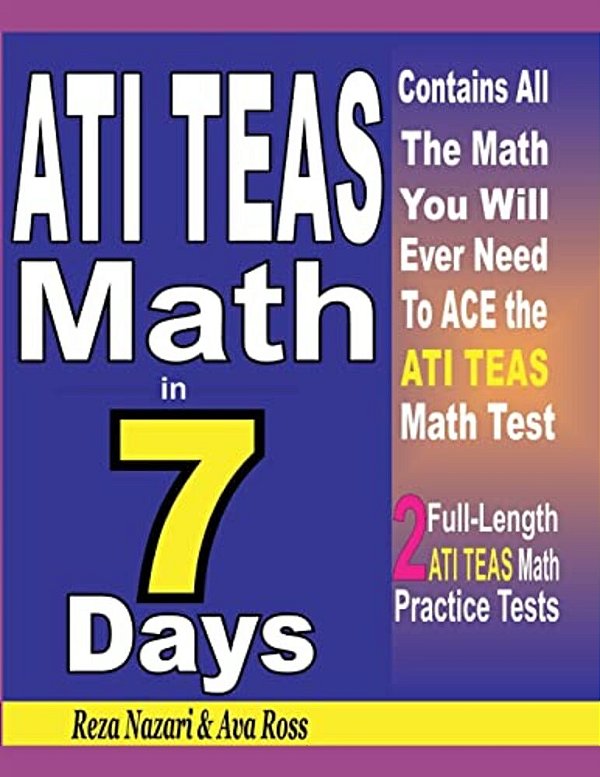 Ati Teas Math In 7 Days: Step-By-step Guide To Preparing For The Ati ...