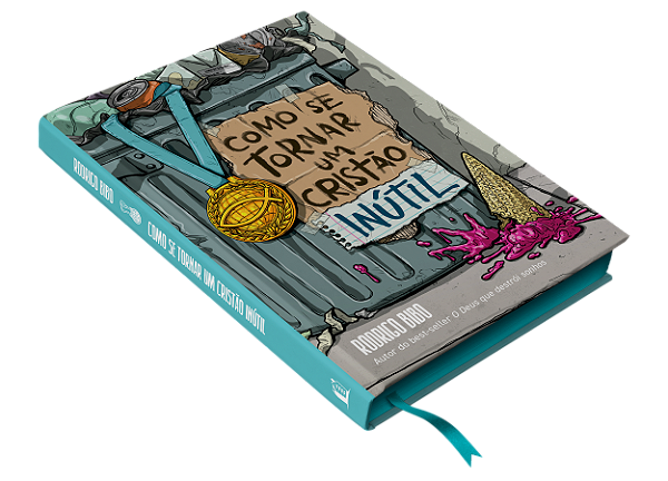 Como se Tornar um Cristão Inútil, Rodrigo Bibo | Livraria 100% Cristão ...