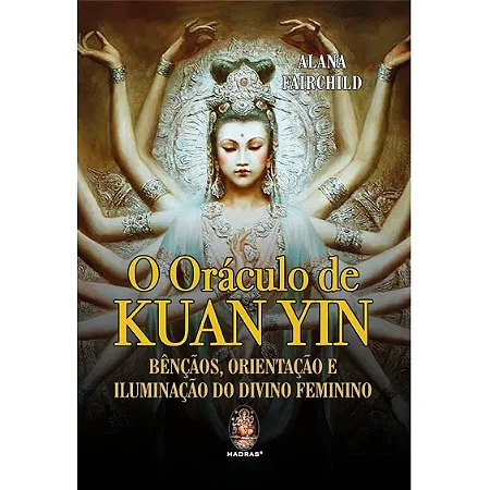 ORACULO DE KUAN YIN - Bençãos, Orientação e Iluminação do Divino Femin ...