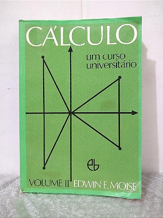 Cálculo: Um Curso Universitário - Vol. 2 - Edwin E. Moise - Seboterapia ...