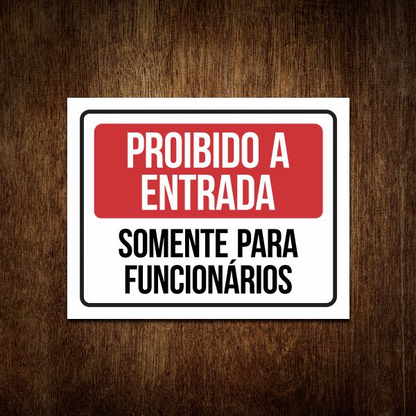 Placa de sinalização - Proibido a entrada, somente funcionários ... Placa de sinalização - Proibido a entrada, somente funcionários ...