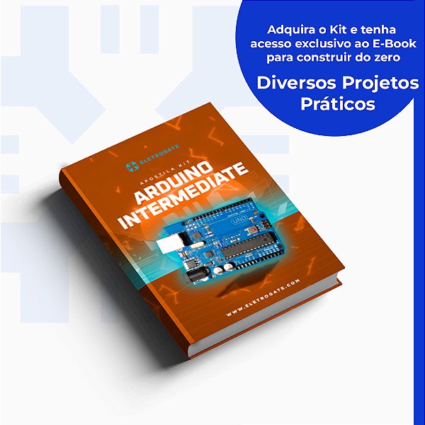 Kit Arduino Intermediate - Eletrogate - 12 anos!