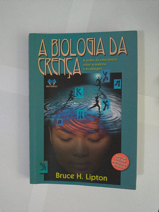 A Biologia da Crença - Bruce H. Lipton - Seboterapia - Livros A Biologia da Crença - Bruce H. Lipton - Seboterapia - Livros