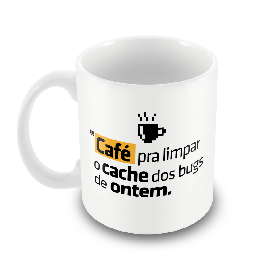 Caneca Dev Café pra Limpar o Cache dos Bugs de Ontem - Caneca do Dev ... Caneca Dev Café pra Limpar o Cache dos Bugs de Ontem - Caneca do Dev ...