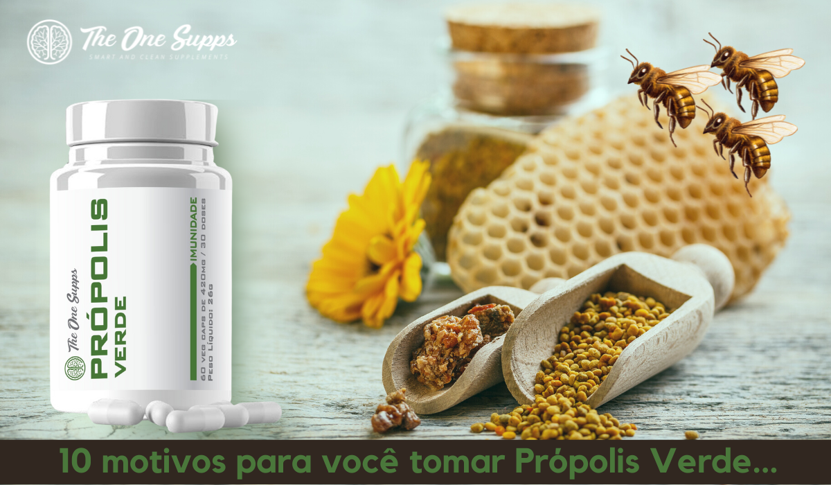 10 MOTIVOS PARA VOCÊ TOMAR PRÓPOLIS VERDE - The One Supps ...