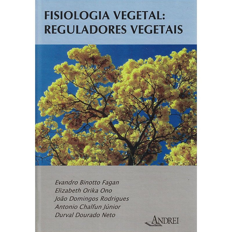 FISIOLOGIA VEGETAL: REGULADORES VEGETAIS - Editora Andrei