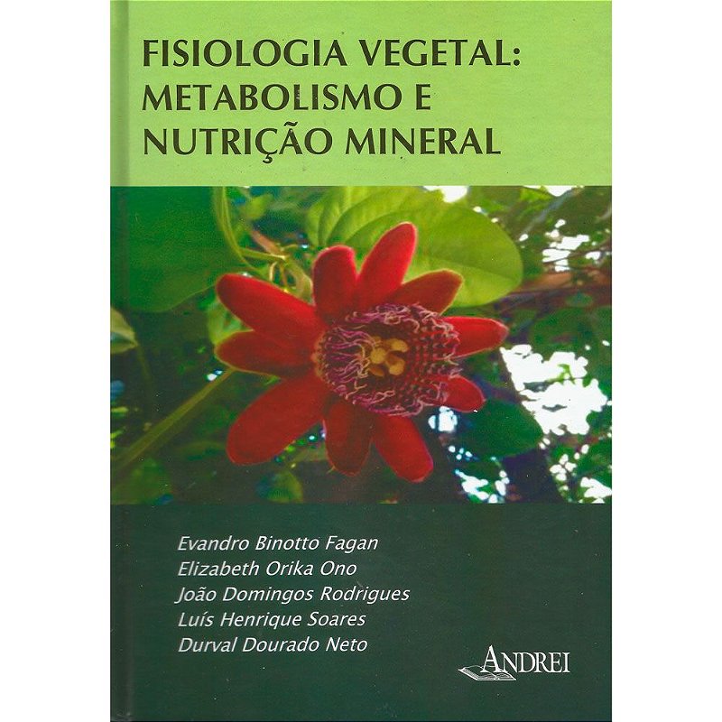 FISIOLOGIA VEGETAL: METABOLISMO E NUTRIÇÃO MINERAL - Editora Andrei