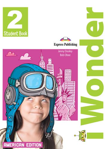 iWONDER 2 AMERICAN EDITION STUDENT'S BOOK - Express Publishing Brazil