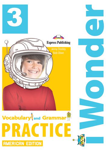 iWONDER 3 AMERICAN EDITION VOCABULARY & GRAMMAR PRACTICE - Express ...