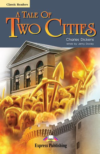 A TALE OF TWO CITIES READER (CLASSIC - LEVEL 6) - Express Publishing Brazil