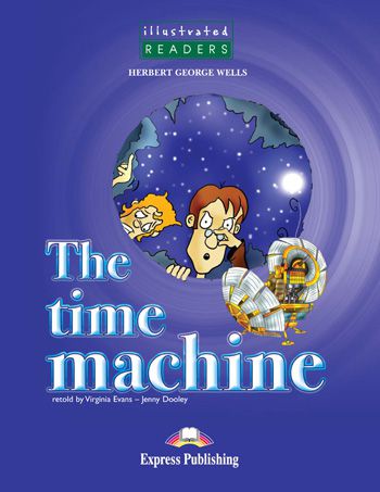 THE TIME MACHINE READER (ILLUSTRATED - LEVEL 3) - Express Publishing Brasil