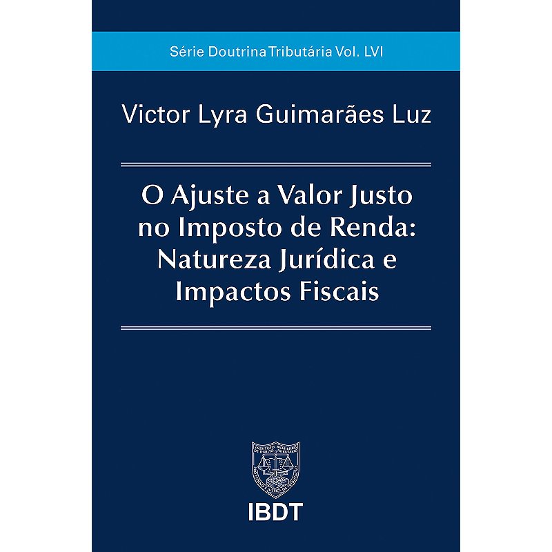 O Ajuste a Valor Justo no Imposto de Renda: Natureza Jurídica e ...