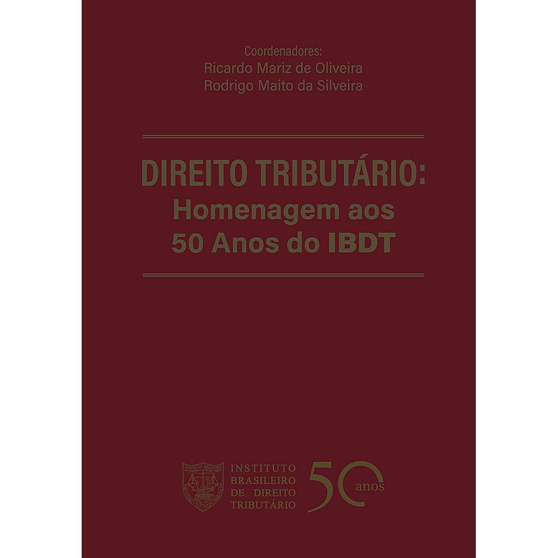 DIREITO TRIBUTÁRIO: Homenagem aos 50 Anos do IBDT - NSM Editora e Livraria