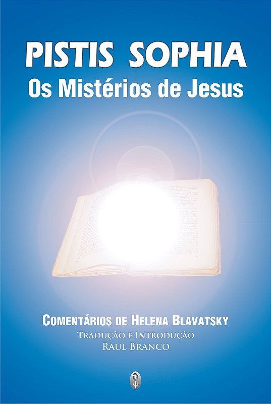 Pistis Sophia: Os Mistérios de Jesus - Comentários de Helena Blavatsky ...