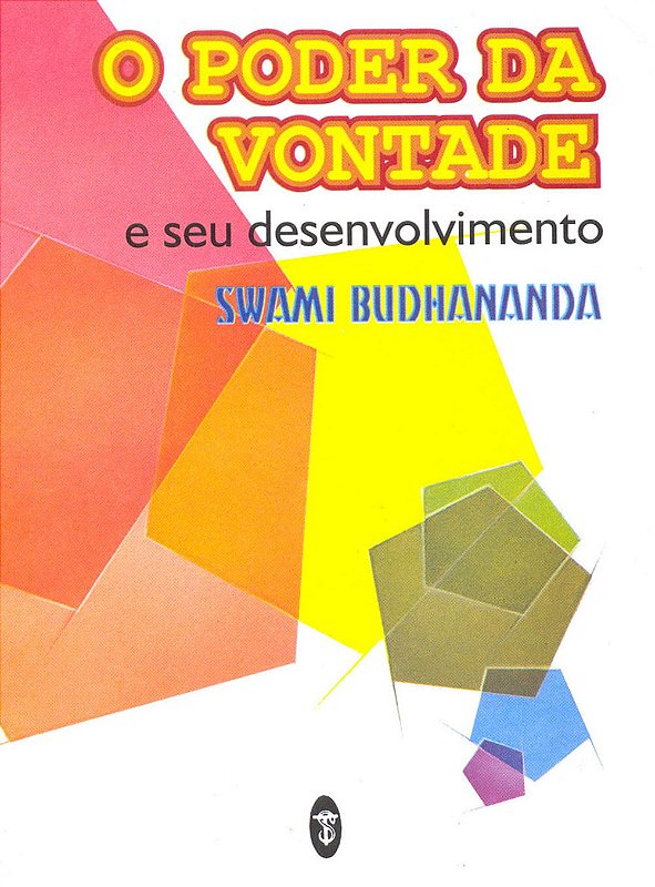 O Poder da Vontade - Swami Budhananda (LIVRO DE BOLSO) - Editora Teosófica