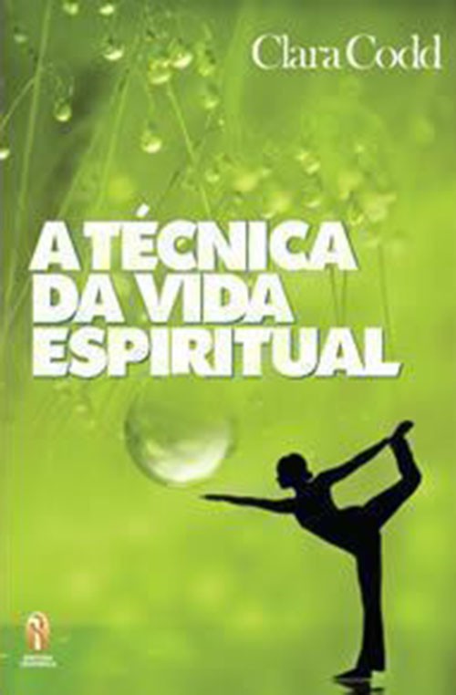 A Técnica da Vida Espiritual - Clara M. Codd - Editora Teosófica