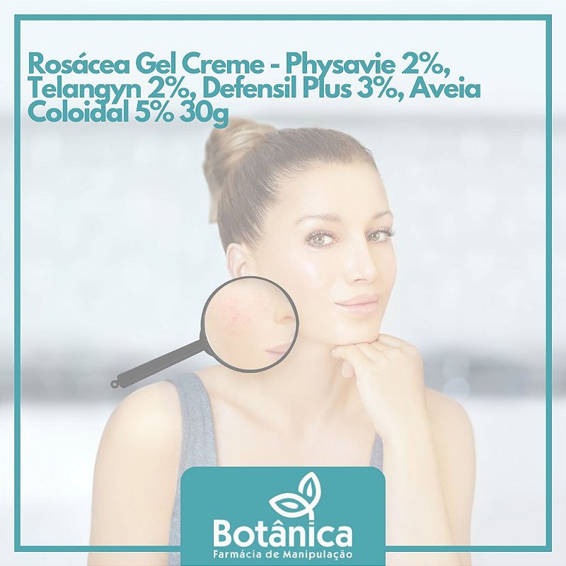 Rosácea Gel Creme - Physavie 2%, Telangyn 2%, Defensil Plus 3%, Aveia ...