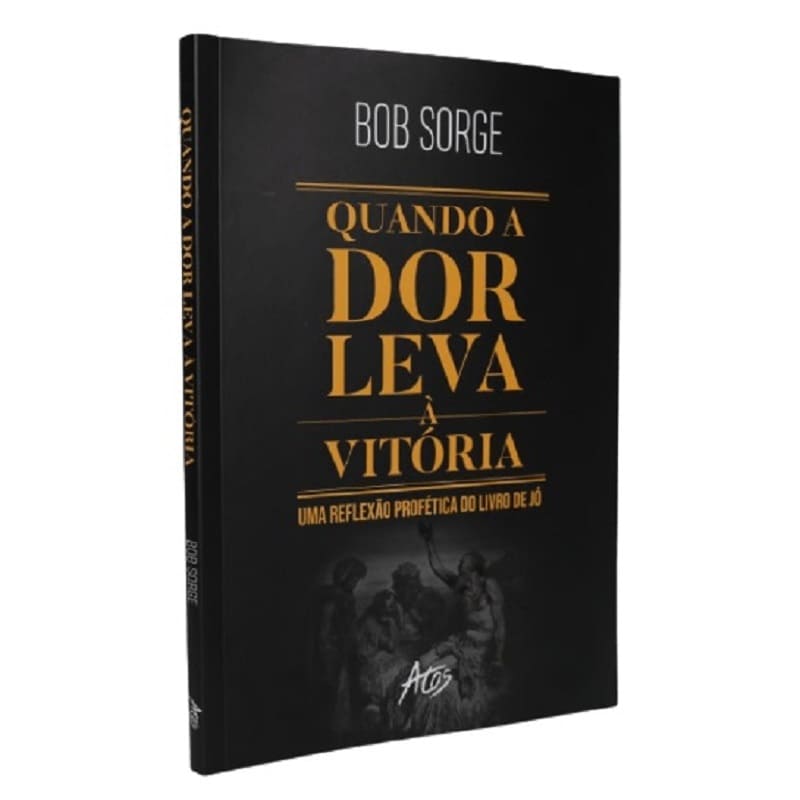 Quando a dor leva a Vitória - Livros de JB Carvalho, Bill Johnson e Lisa Bevere • Editora Chara