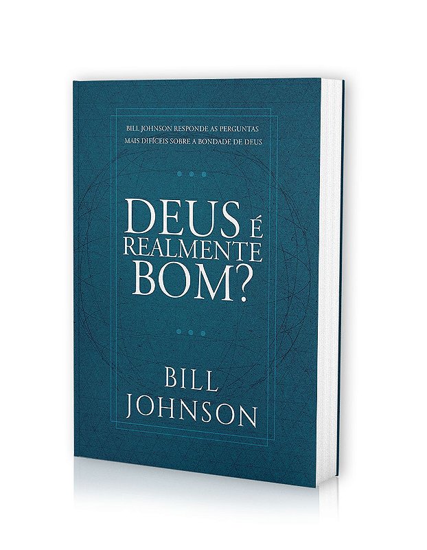 Deus é realmente bom? - Livros de JB Carvalho, Bill Johnson e Lisa Bevere • Editora Chara